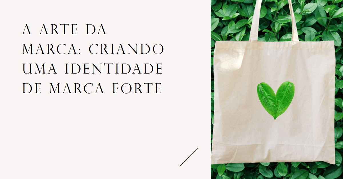 A Arte da Marca: Criando uma Identidade de Marca Forte - Outglocal